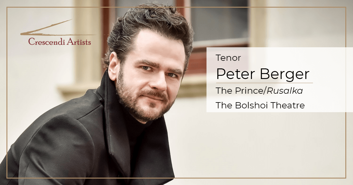 Premiere: Peter Berger is The Prince in Rusalka at the Bolshoi Theatre ...